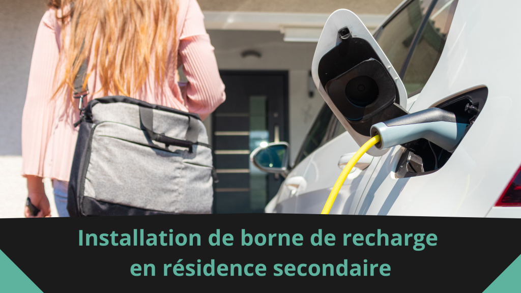 Installation de borne de recharge en résidence secondaire